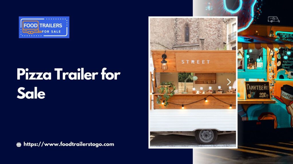 Pizza Trailer for Sale in El Paso TX - Food Trailers to go